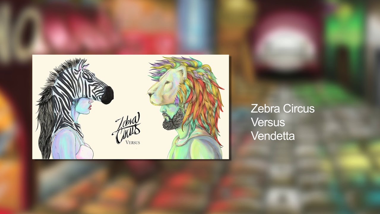 Zebra Circus Vendetta - YouTube