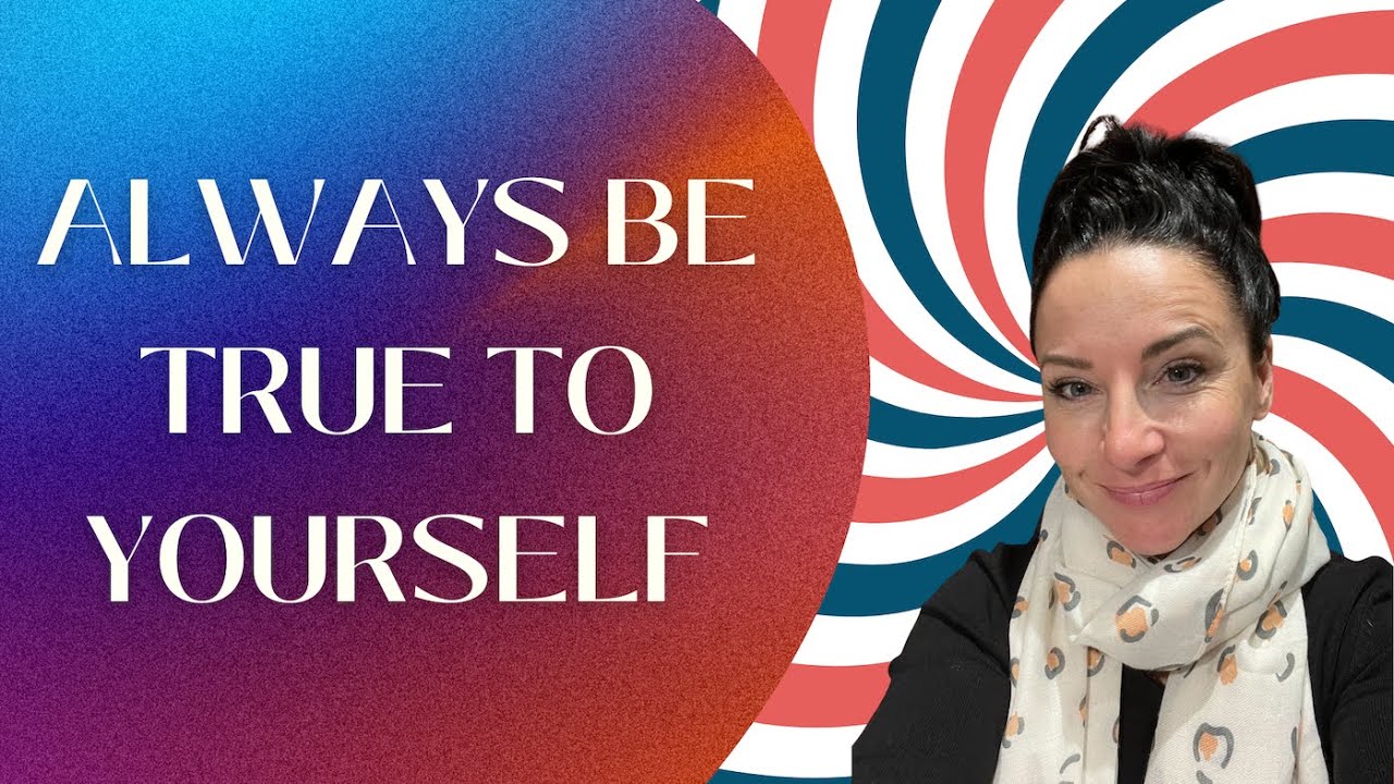 Always be True to Yourself - YouTube