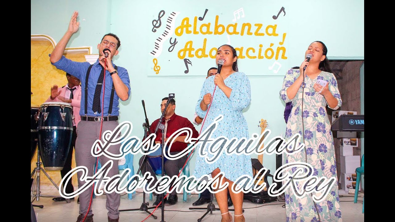 Las Águilas - Adoremos al Rey - YouTube