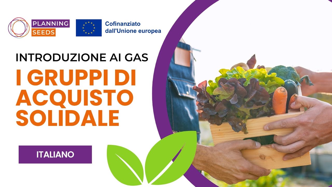 Introduzione ai GAS: Gruppi di Acquisto Solidale Planning Seeds - YouTube
