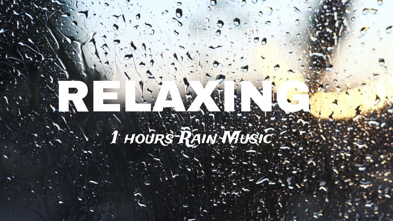Relaxing Rain Music • Sleep Better on a Rainy Day • 1 Hours deep ...