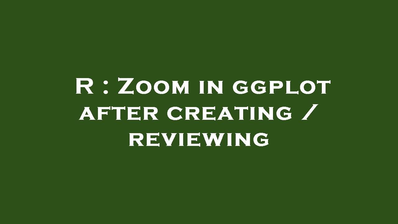 R : Zoom in ggplot after creating / reviewing - YouTube