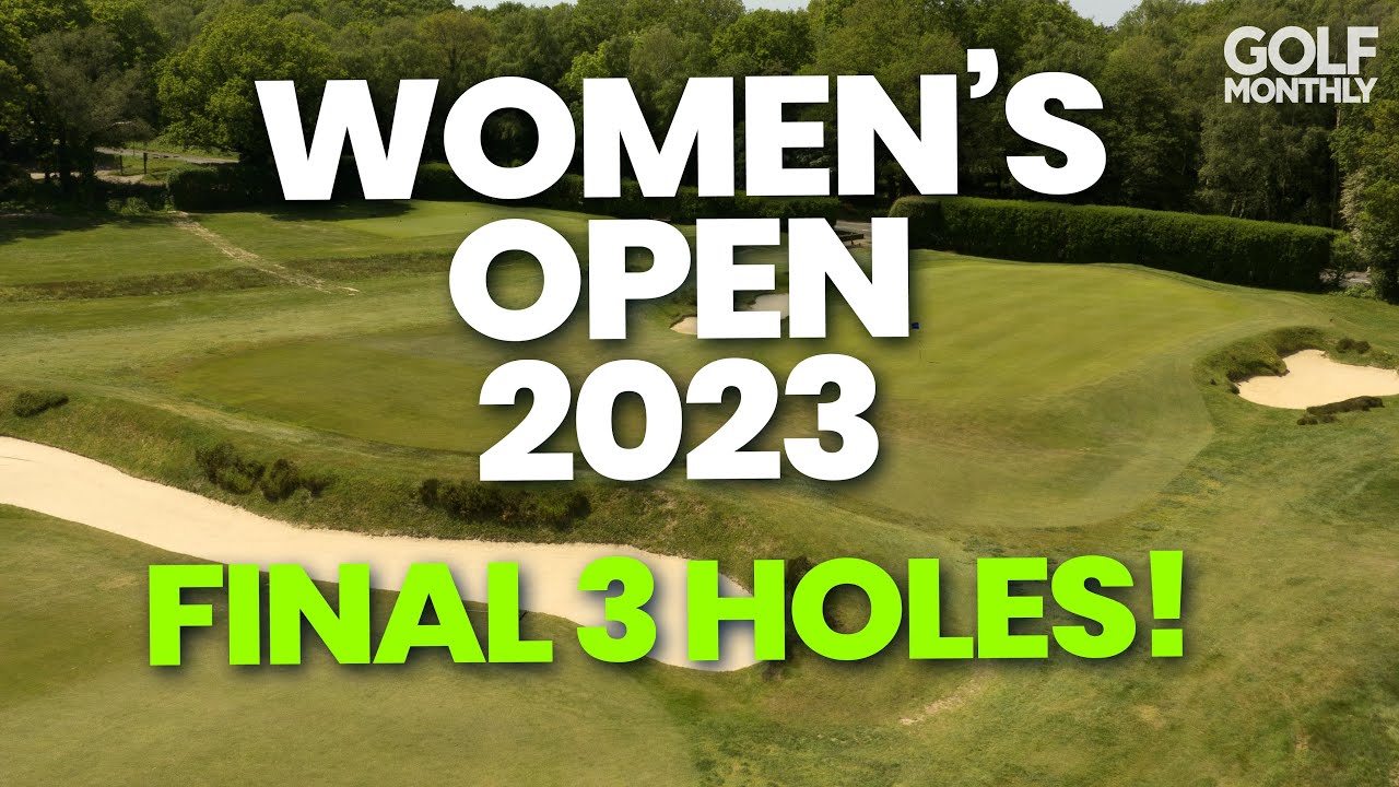WE PLAY THE FINAL 3 HOLES OF THE WOMEN'S OPEN COURSE! - YouTube