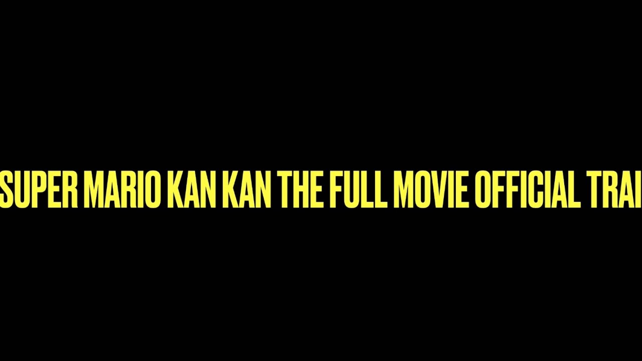Super Mario kan kan the full movie official trailer - YouTube