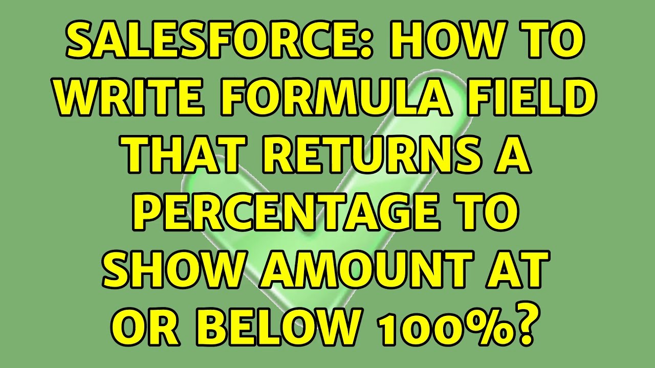 Salesforce: How to write formula field that returns a percentage to ...
