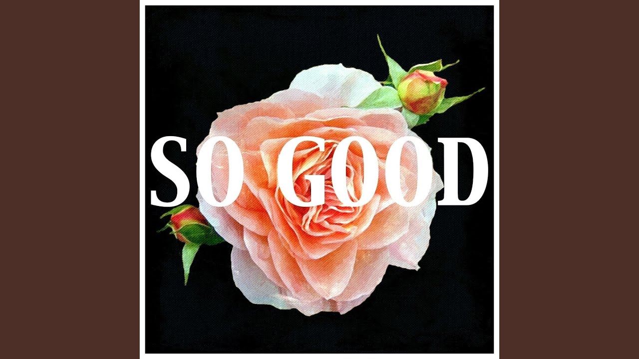 So Good - YouTube