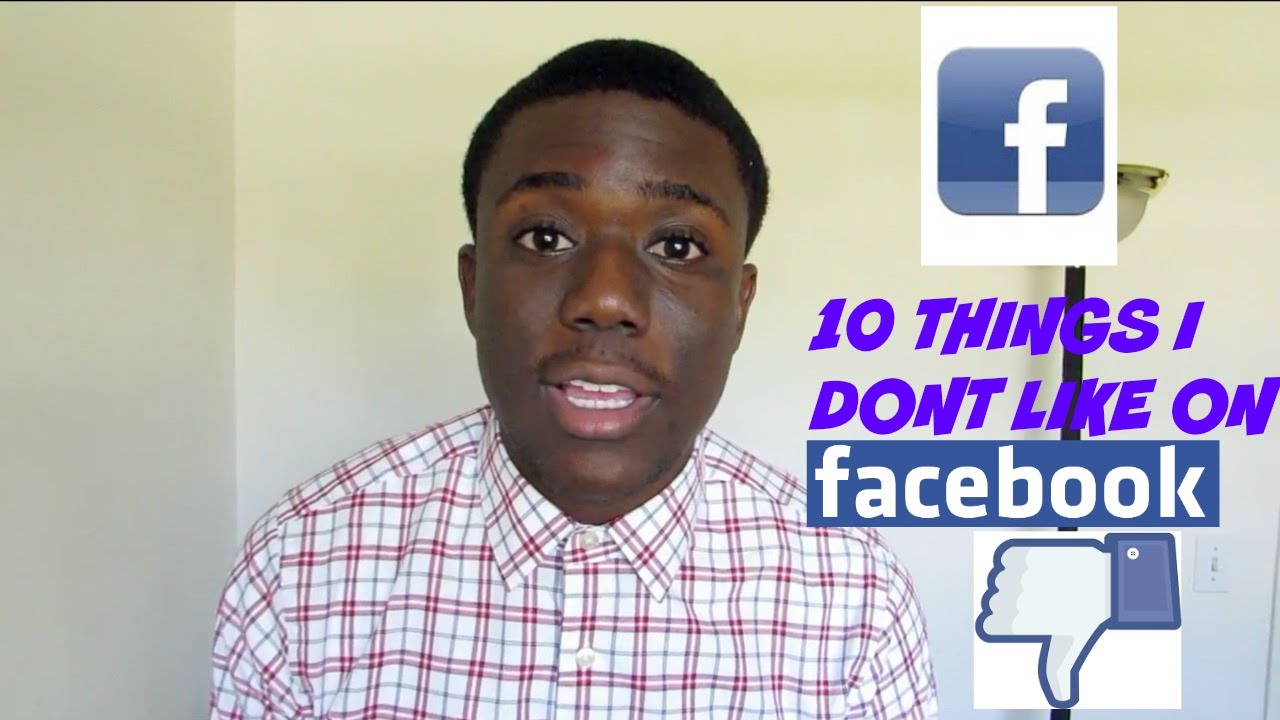 10 THINGS ON FACEBOOK I DON'T LIKE - YouTube