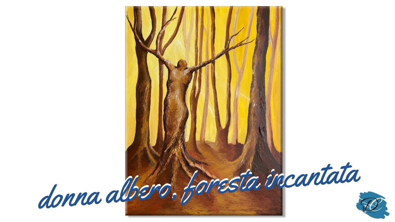 donna albero, foresta incantata dipinto acrilico su tela - YouTube