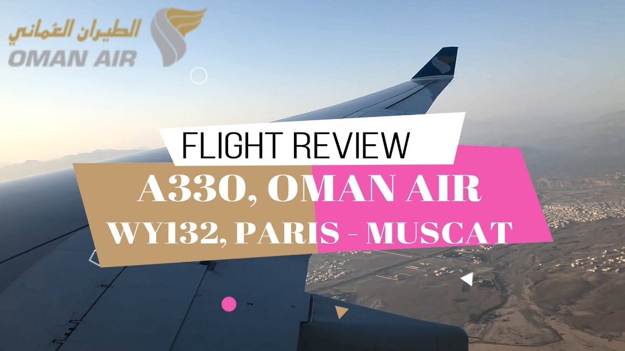 Oman Air A330-300 Paris - Muscat | WY132 | Full landing video - YouTube