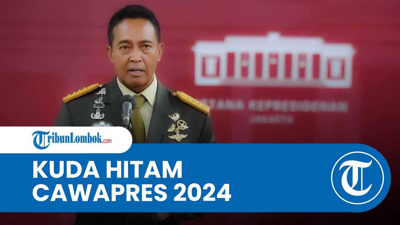 Jenderal Andika Perkasa Bisa Jadi 'Kuda Hitam' Cawapres 2024 - YouTube