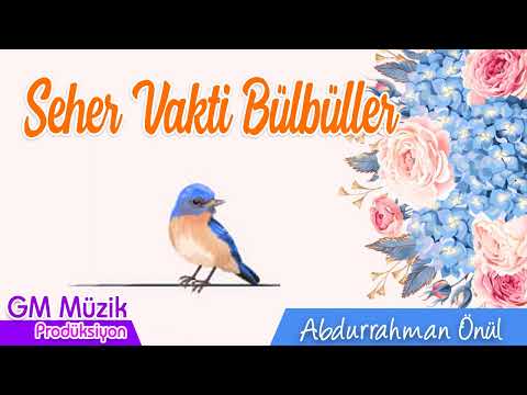 Seher Vakti Bülbüller - Abdurrahman Önül İlahileri   | GM Müzik Prodüksiyon