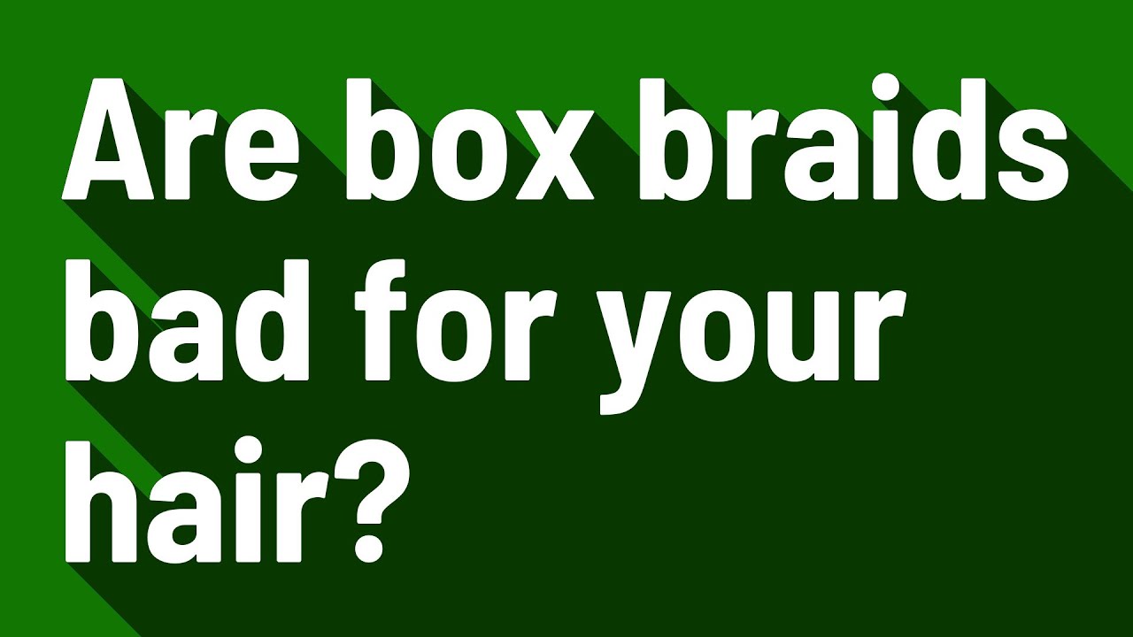 Are Box Braids Bad For Your Hair YouTube are-box-braids-bad-for-your-hair-youtube