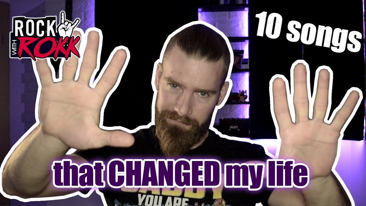 10 songs that changed my life - Rock With Rock - YouTube