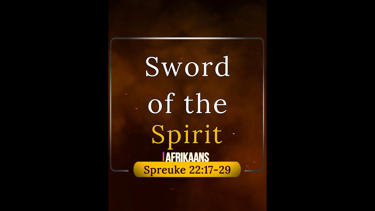 Spreuke 22:17-29 Afrikaans (Sword of the Spirit) - YouTube