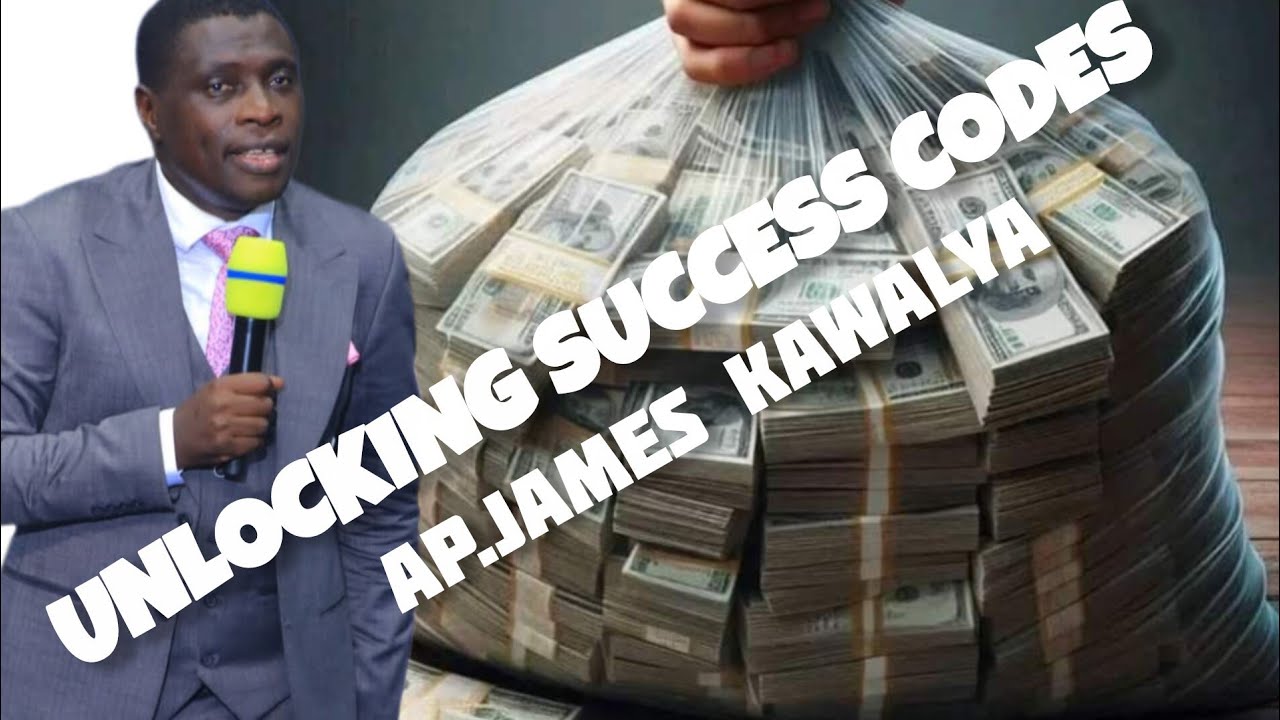 UNLOCKING SUCCESS CODES//AP.JAMES KAWALYA - YouTube