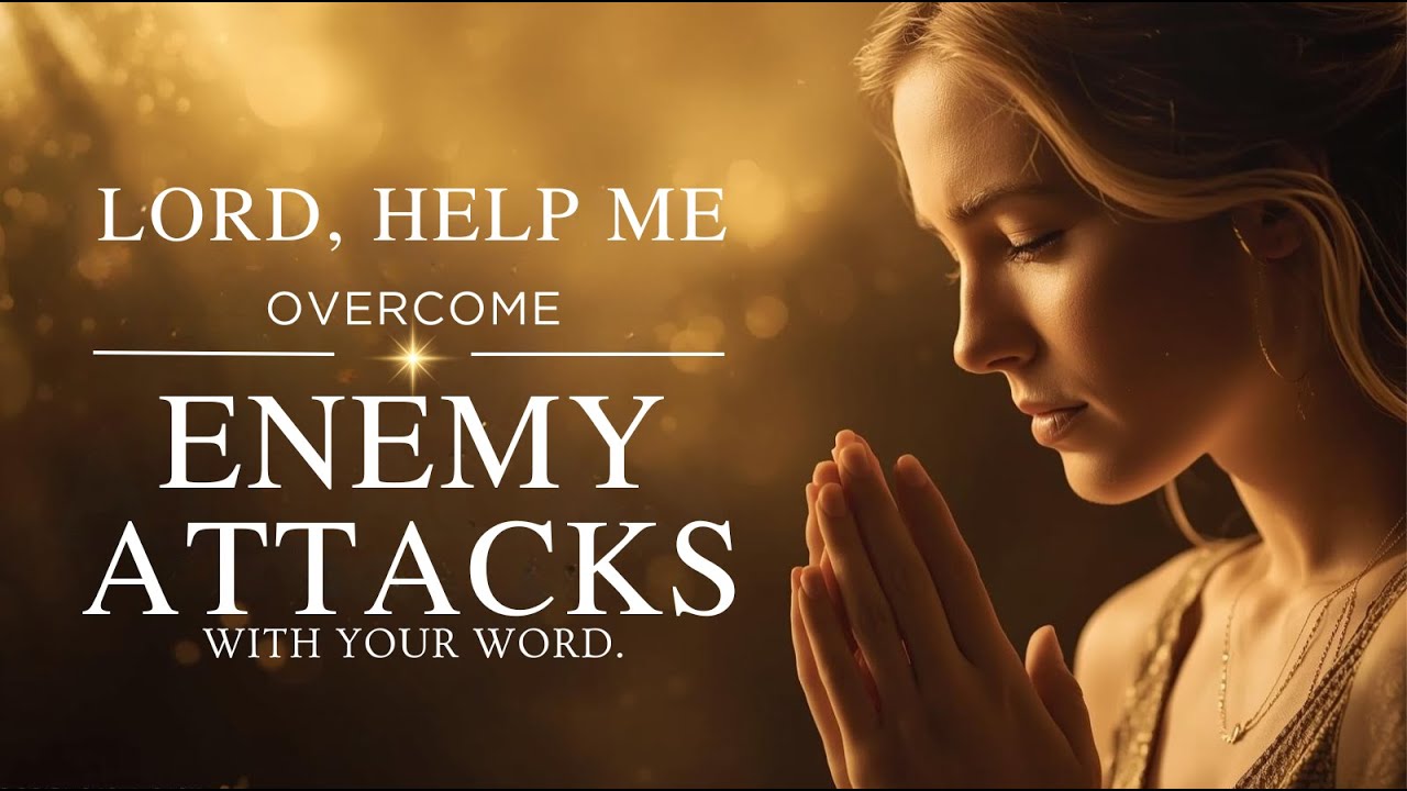 Lord, Help Me Overcome Enemy Attacks with Your Word | Morning Prayer ...