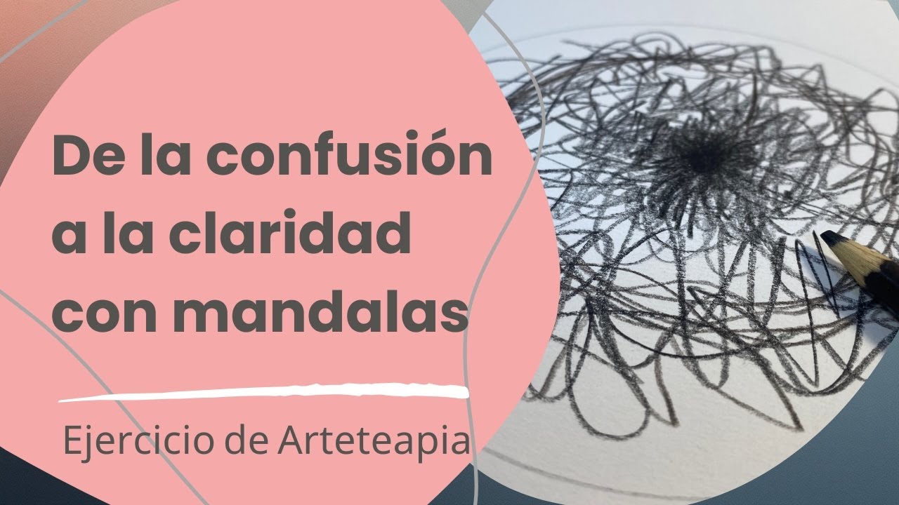 De la confusion a la claridad. Ejercicio de arteterapia con mandalas ...