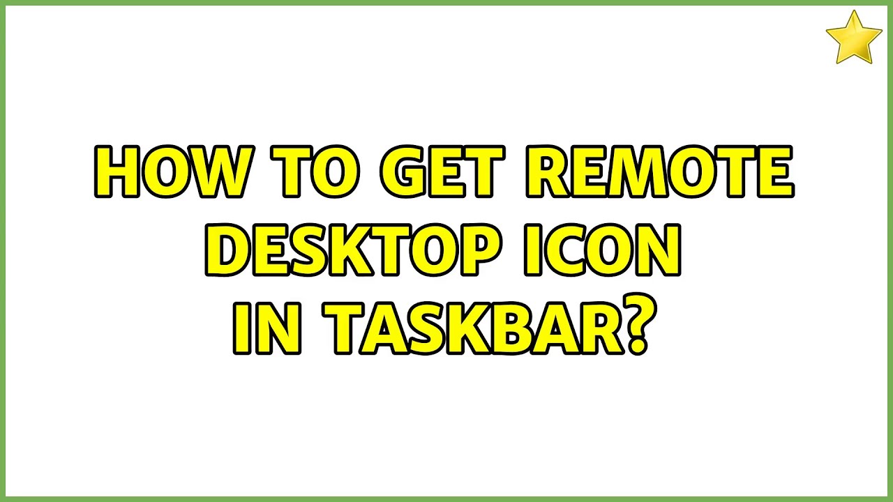 How to get Remote Desktop icon in taskbar? - YouTube