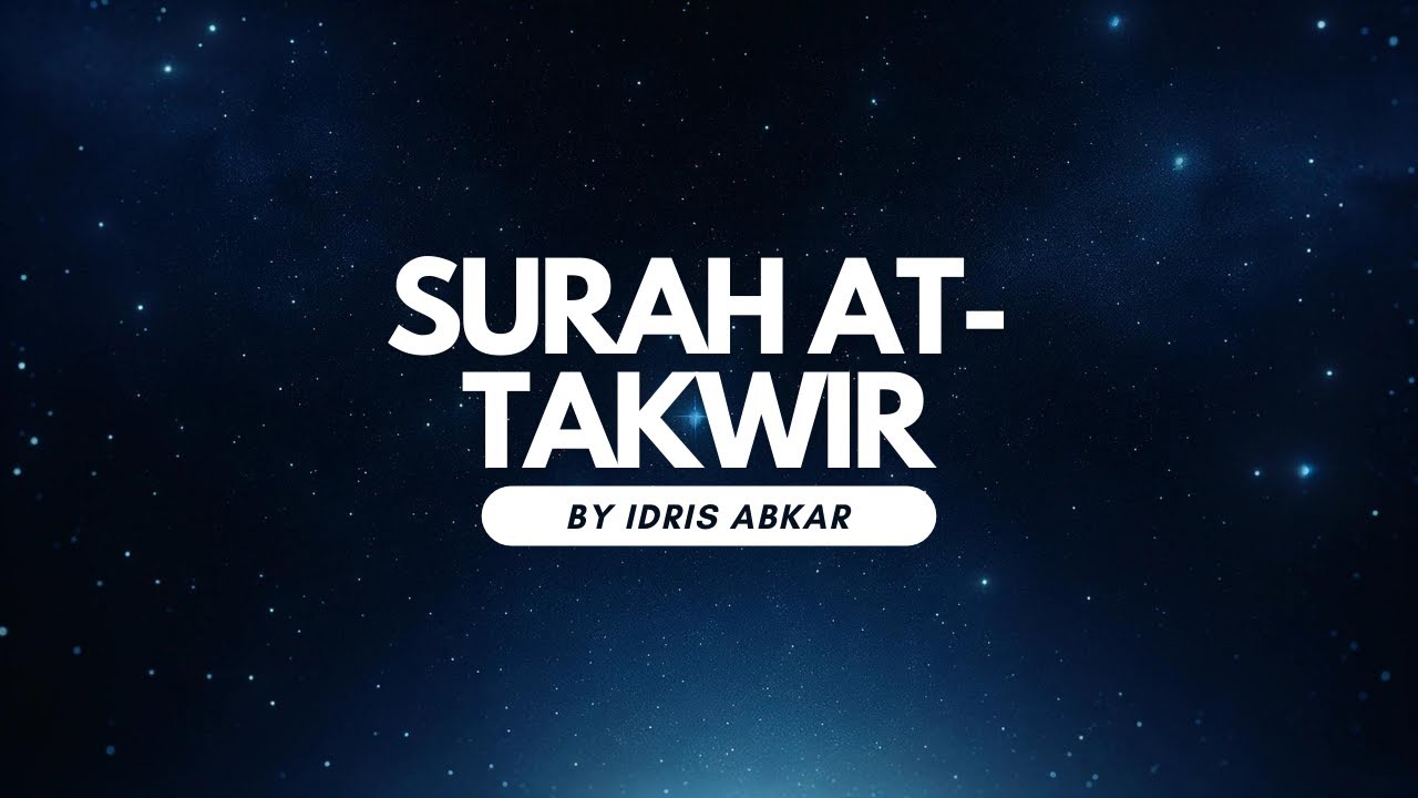 Surah At Takwir by Idris Abkar