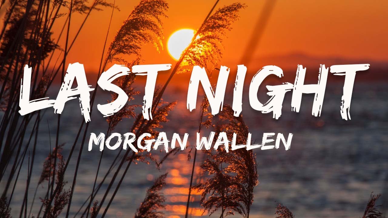 Morgan Wallen - Last Night ( Lyric Video ) | Kane Brown, Katelyn Brown ...