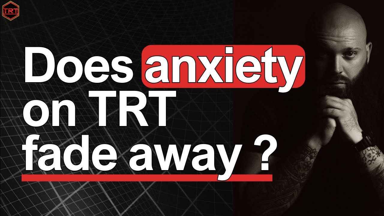 Does Anxiety on TRT gradually disappear over time? - YouTube
