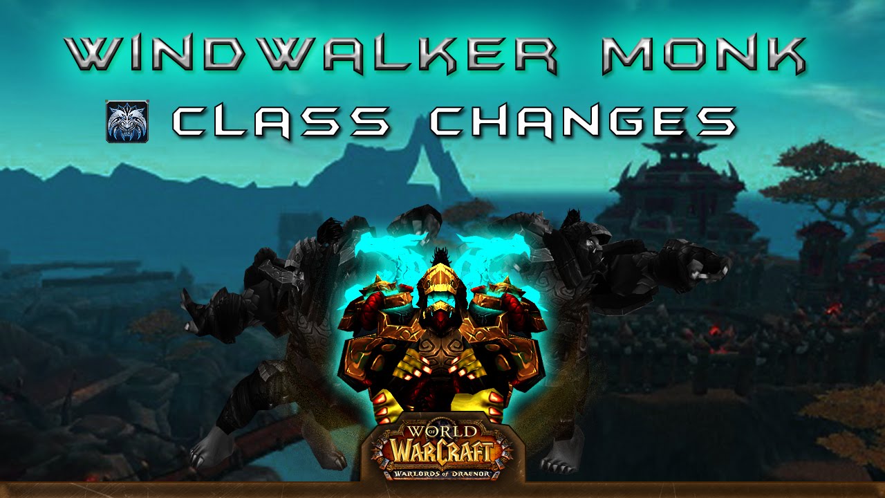 Warlords of Draenor Class Changes: WindWalker Monks /By Tirelis - YouTube