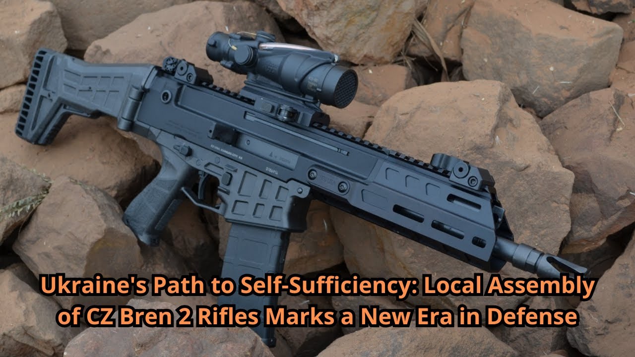 Ukraine's Path to Self Sufficiency Local Assembly of CZ Bren 2 Rifles ...