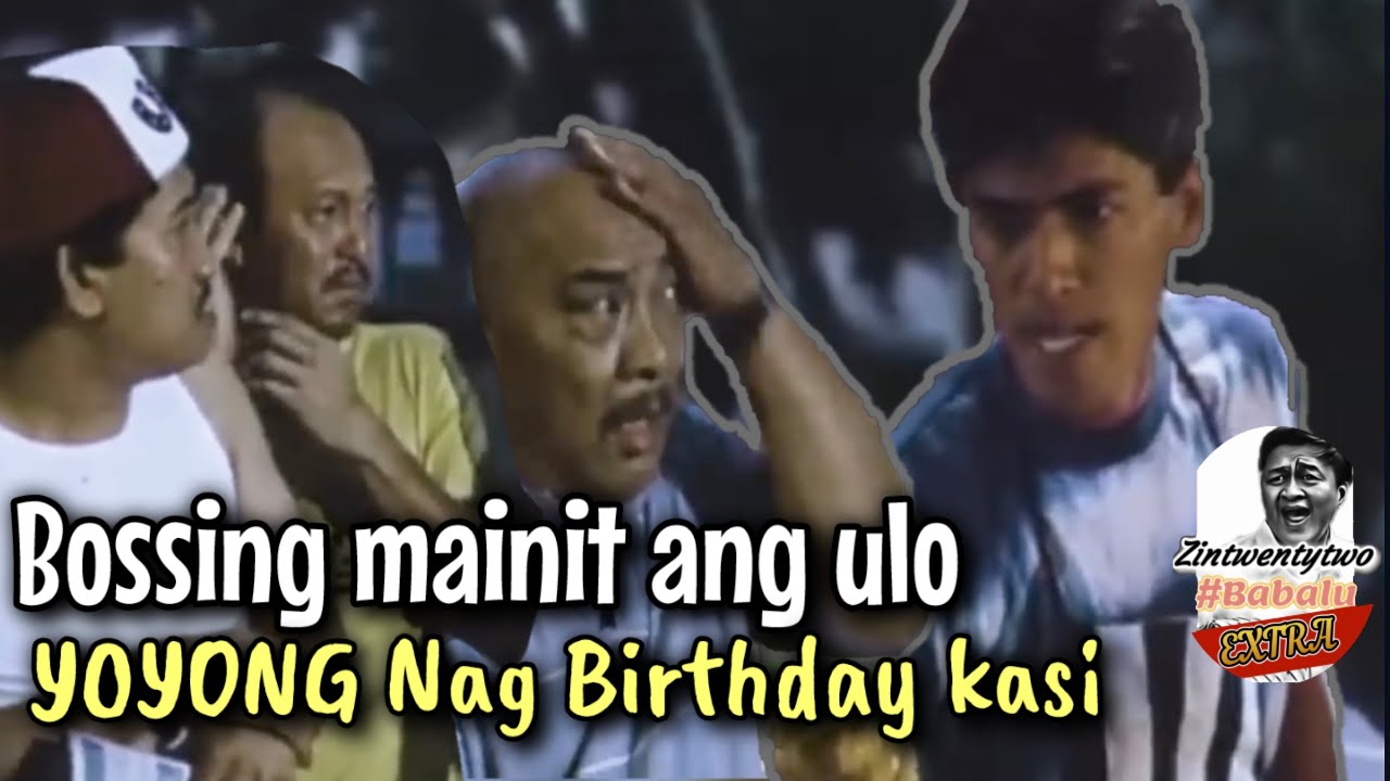 Bossing mainit ang ulo - YOYONG Nag Birthday kasi | FAST-CUT - YouTube