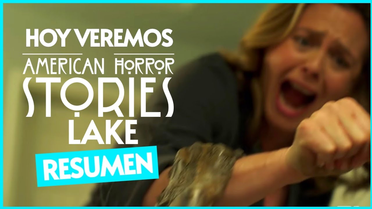 American Horror Stories: Lake RESUMEN (Cap 8, T2) | Hoy veremos - YouTube