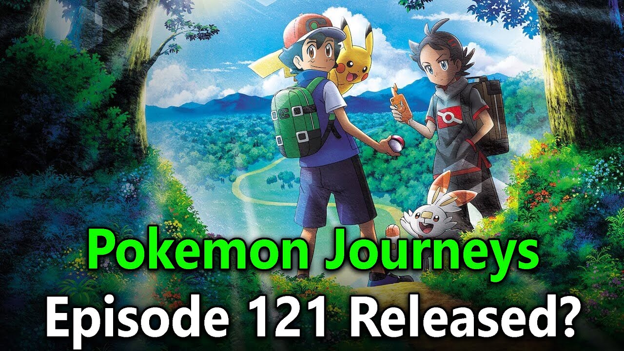 Pokemon Journeys Episode 121 Release Date And Time - YouTube