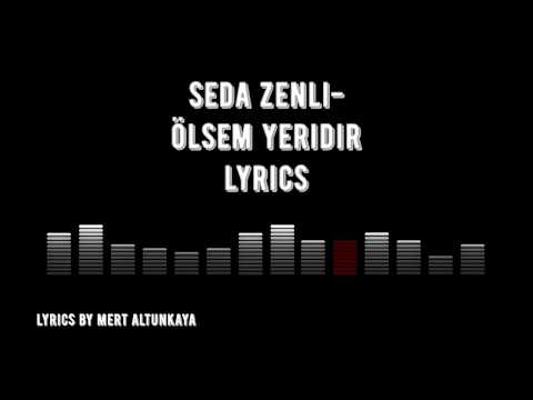 Seda Zenli - Ölsem Yeridir (Lyrics)