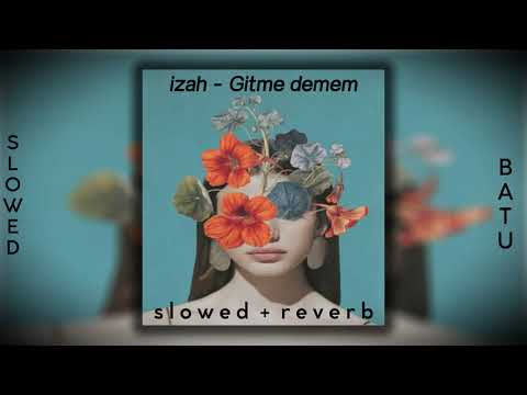 İzah - Gitme Demem // SLOWED