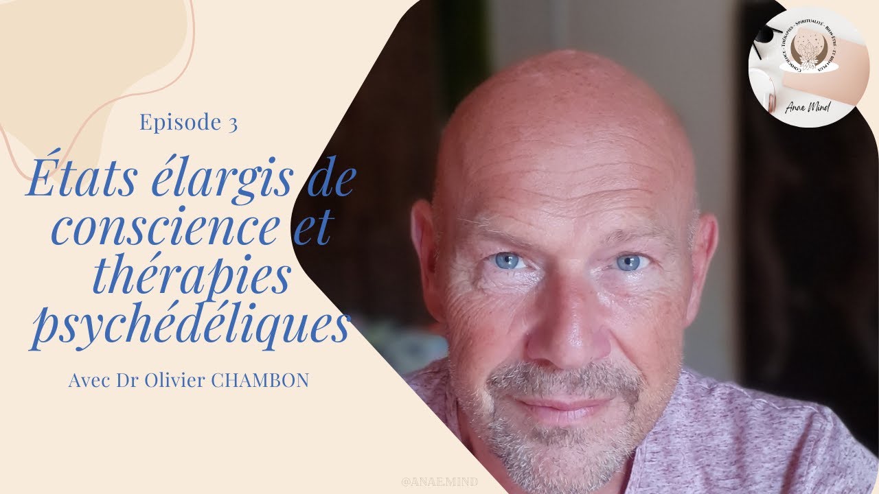 États élargis de conscience et thérapies psychédéliques, avec Dr ...