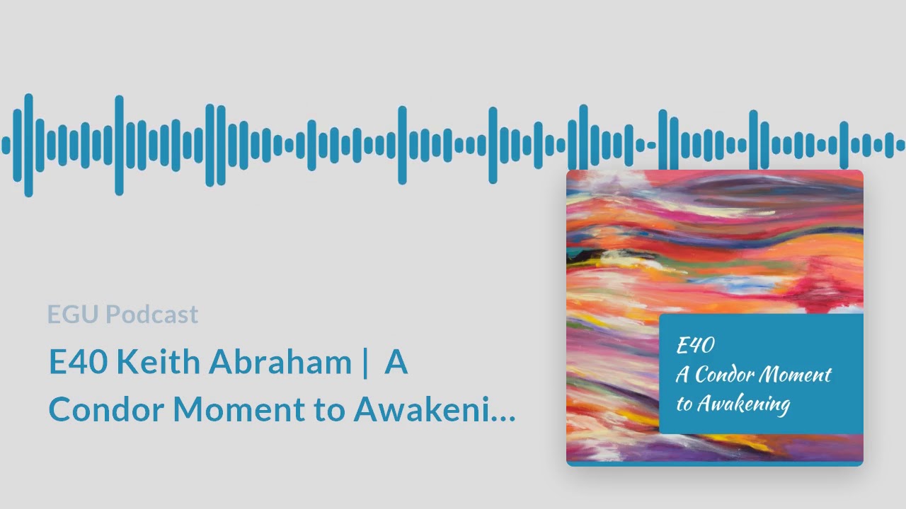 E40 A Condor Moment to Awakening with Keith Abraham - YouTube