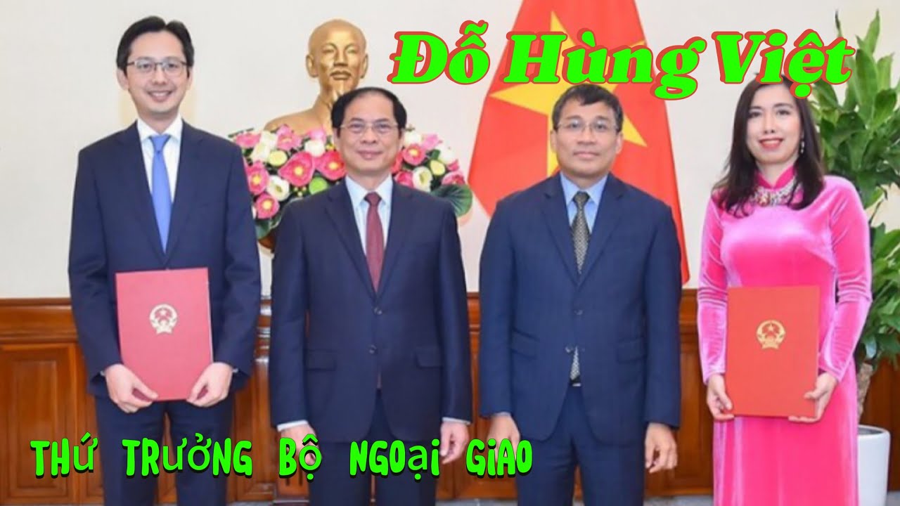 Tiểu Sử Thứ Trưởng Đỗ Hùng Việt Thứ Trưởng Bộ Ngoại Giao - Người Nổi Tiếng - YouTube