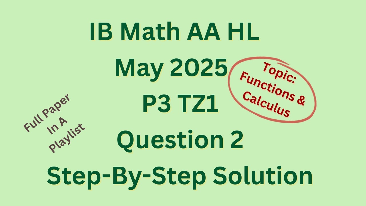 IB Math AA HL May 2025 P3 TZ1 Q2 on Functions and Calculus solved - YouTube