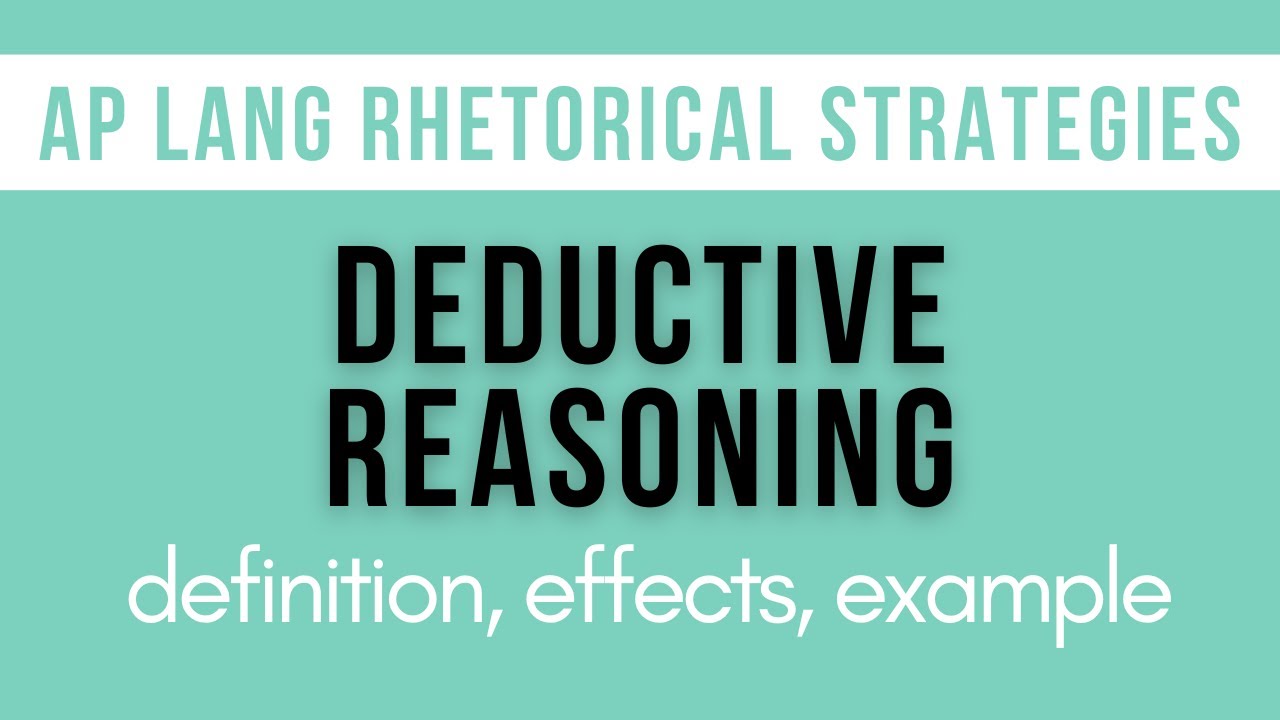 Deductive Reasoning Explanation Effects Example AP Lang Rhetorical deductive-reasoning-explanation-effects-example-ap-lang-rhetorical