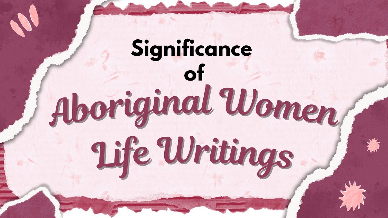 MEG-15 Significance Of Aboriginal Women Life Writings - YouTube