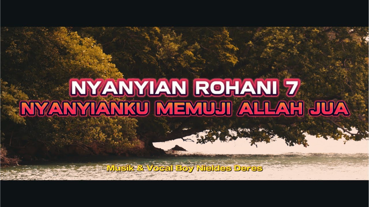 Nyanyian Rohani 7 Nyanyianku Memuji Allah Jua - YouTube