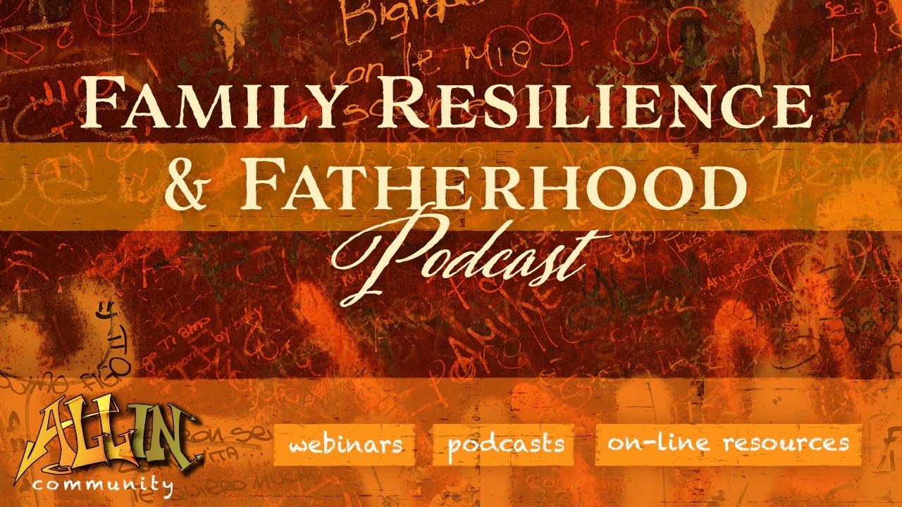 Family Resilience & Fatherhood: Why Dads Are Key to Healthy Communities ...
