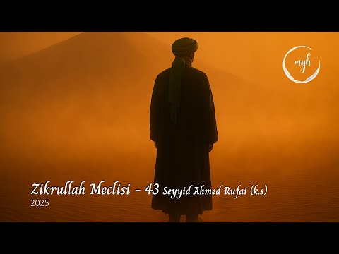 Zikrullah Meclisi 43 - Seyyid Ahmed Rufai (k.s) | Muzaffer Yalçın