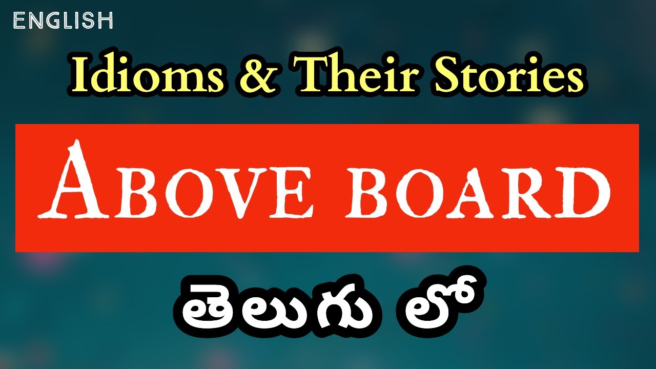 Above board - English Idioms and Their Stories - సులభ తెలుగులో భోధన ...