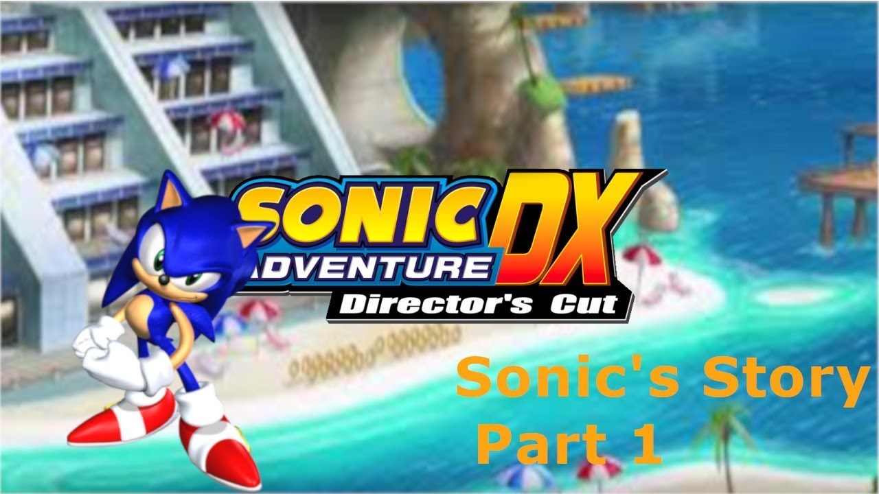 Sonic Adventure DX - Sonic's Story part 1 - YouTube