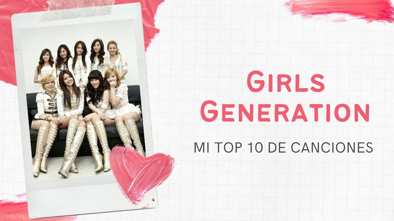 MI TOP 10 DE CANCIONES de Girls Generation - YouTube