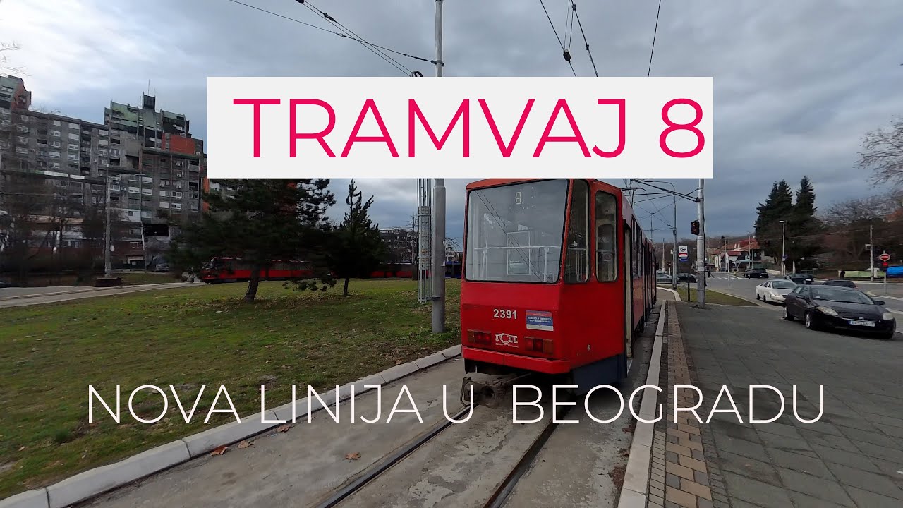 Nova linija u Beogradu * Tramvaj 8 #travel #automobile #traffic - YouTube
