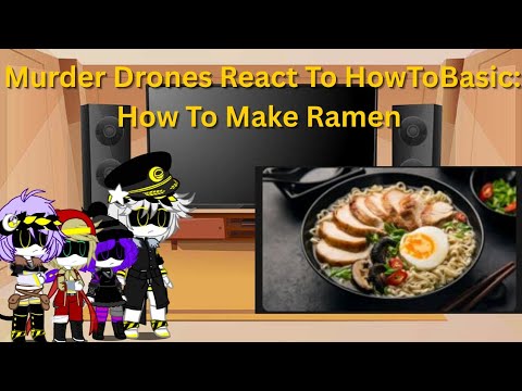 Murder Drones React To HowToBasic: How To Make Ramen - YouTube