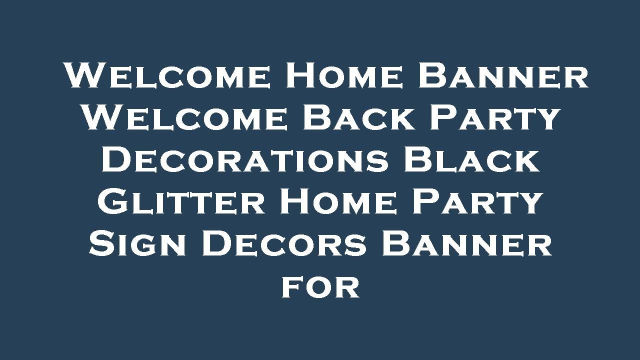 Welcome Home Banner Welcome Back Party Decorations Black Glitter Home ...