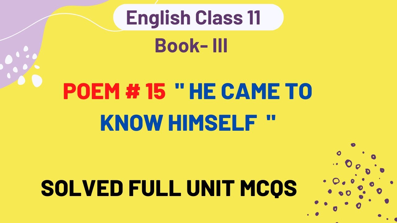 English Class 11 Poem 15 He Came To Know Himself Important Solved Mcqs English Class 11 Poem 15 He Came To Know Himself Important Solved Mcqs