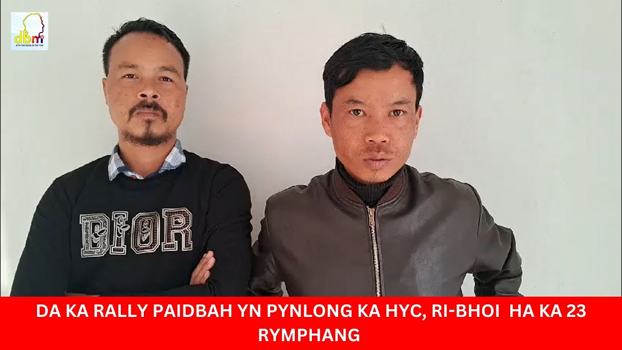 DA KA RALLY PAIDBAH YN PYNLONG KA HYC, RI-BHOI HA KA 23 RYMPHANG - YouTube