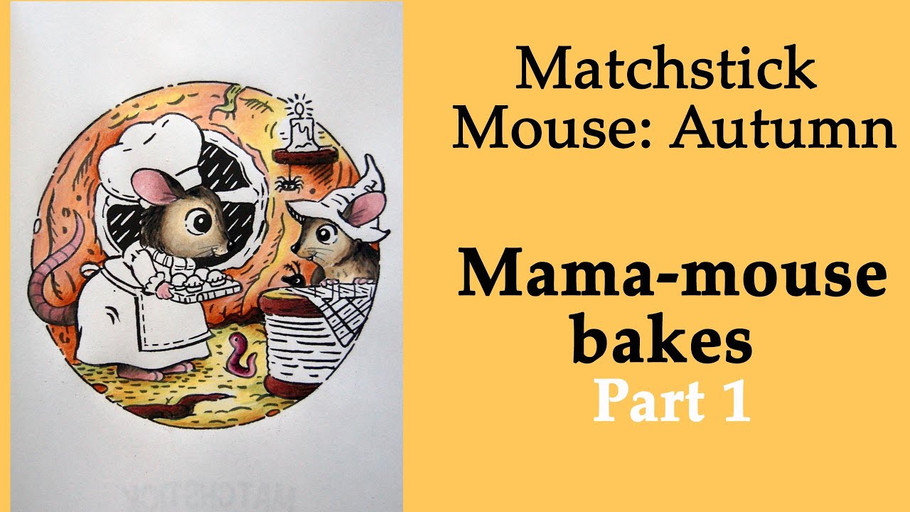 Mama-mouse bakes. Part 1 #Coloring in 'Matchstick Mouse: Autumn' # ...